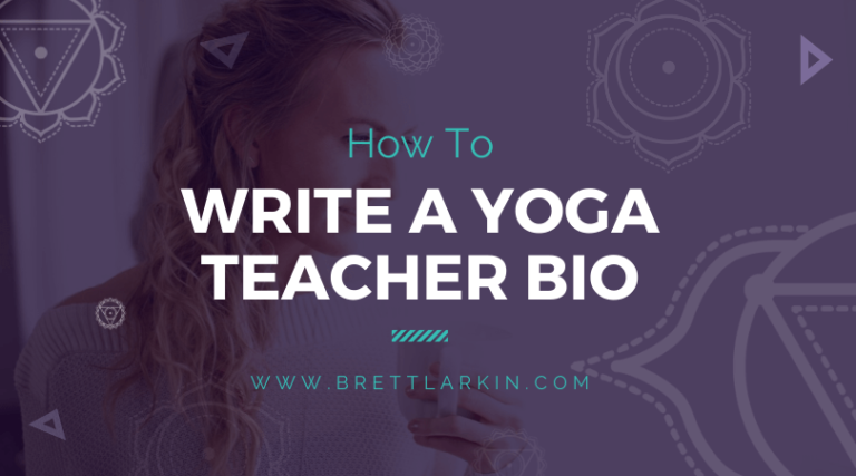 How To Write A Yoga Teacher Bio That Helps You Stand Out – Brett Larkin ...