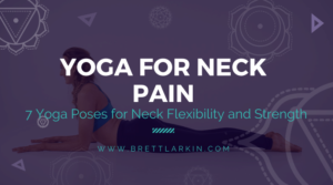 Yoga for Neck Pain: 7 Poses for Neck Flexibility and Strength – Brett ...