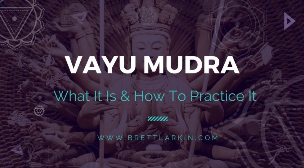 Vayu Mudra: What It Is And How Do You Use It? – Brett Larkin Yoga