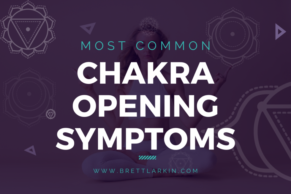 Chakra Opening Symptoms: Signs You’re Unblocking Your Chakras – Brett ...