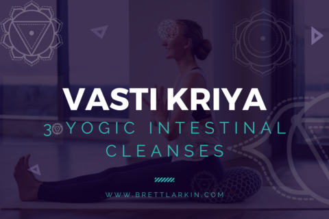 Vasti Kriya: 3 Yogic Intestinal Cleanses – Brett Larkin Yoga