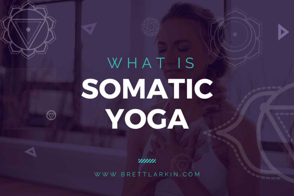 What Is Somatic Yoga? Everything You Need To Know – Brett Larkin Yoga