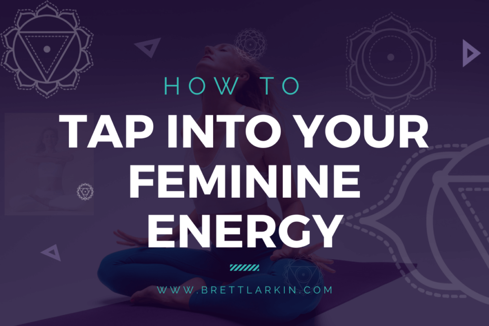 How To Tap Into Your Feminine Energy – Brett Larkin Yoga