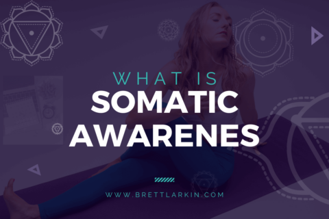 What Is Somatic Awareness? Benefits And How To Increase It – Brett ...