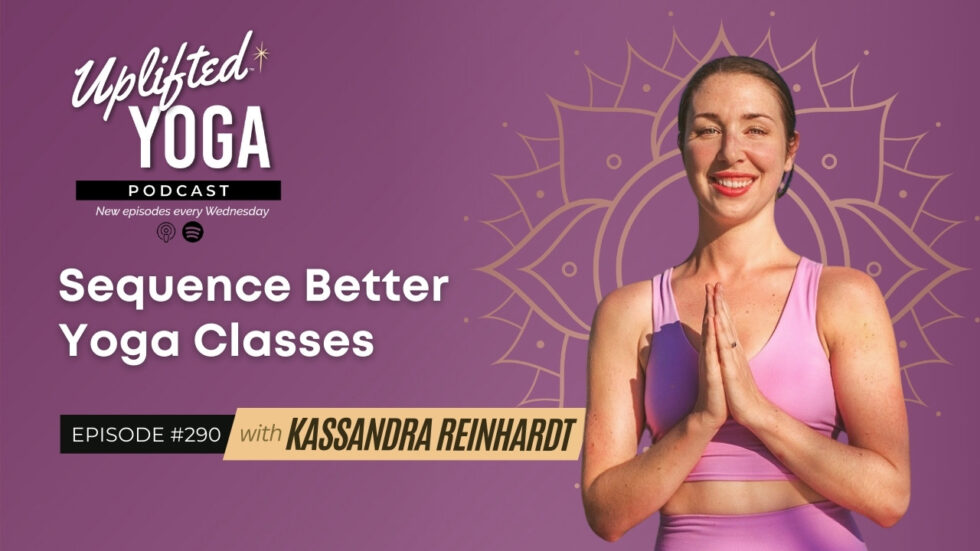 #290 - Sequence Better Yoga Classes With Kassandra Reinhardt – Brett Larkin Yoga