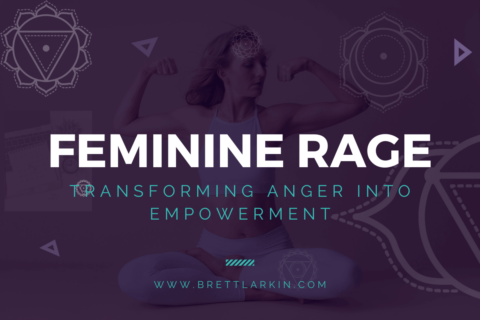 Feminine Rage: Transforming Anger Into Empowerment – Brett Larkin Yoga