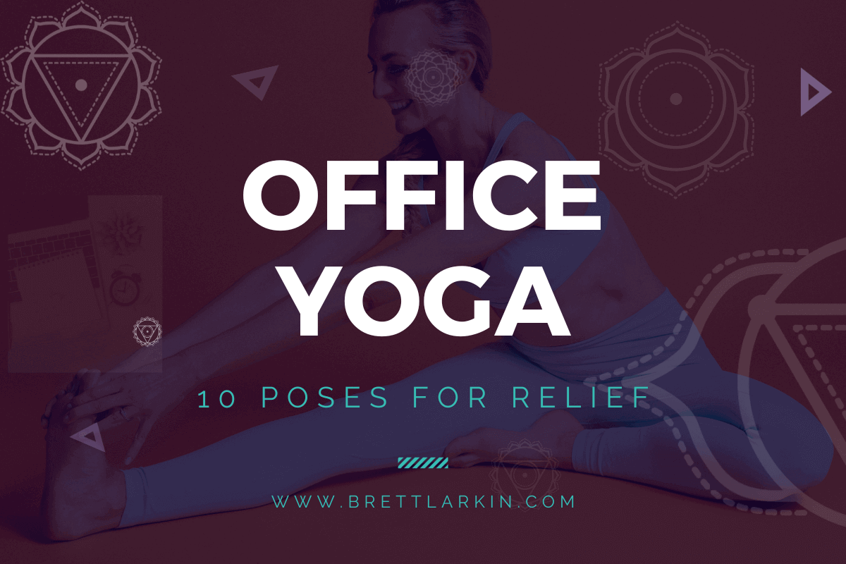 Office Yoga 10 Poses You Can Do Right Now Brett Larkin Yoga