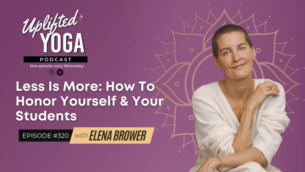 #320 - Less Is More: How To Honor Yourself & Your Students With Elena ...