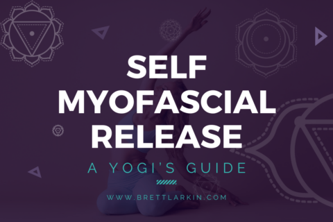 Self Myofascial Release: A Yogi's Guide – Brett Larkin Yoga