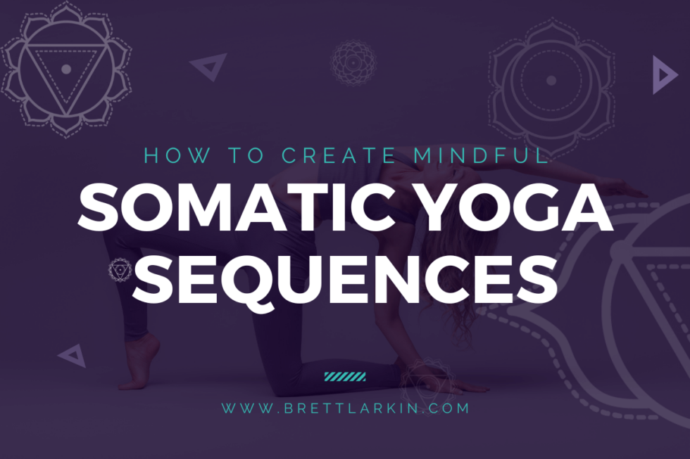 How To Create Mindful Somatic Yoga Sequences Your Students Will Love ...