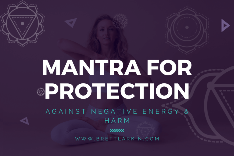 Powerful Mantra for Protection Against Negative Energy and Harm – Brett ...