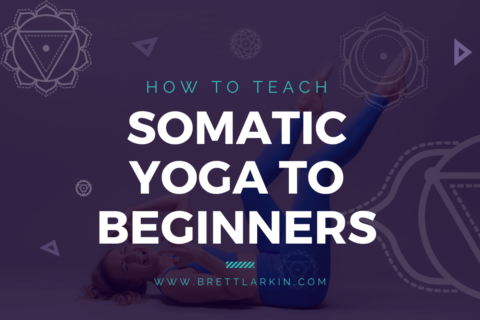 How To Teach Somatic Yoga To Beginners – Brett Larkin Yoga